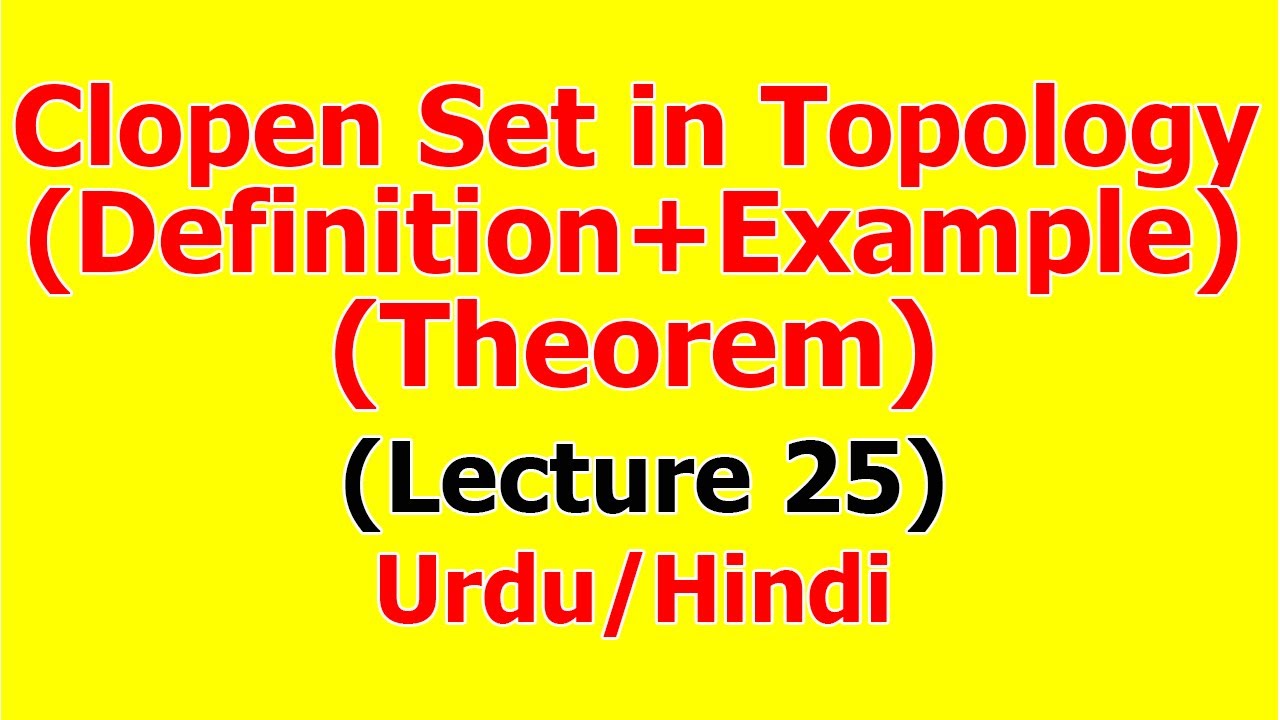Clopen Set | Definition | Example | Theorem | (Lecture 25) in Hindi ...