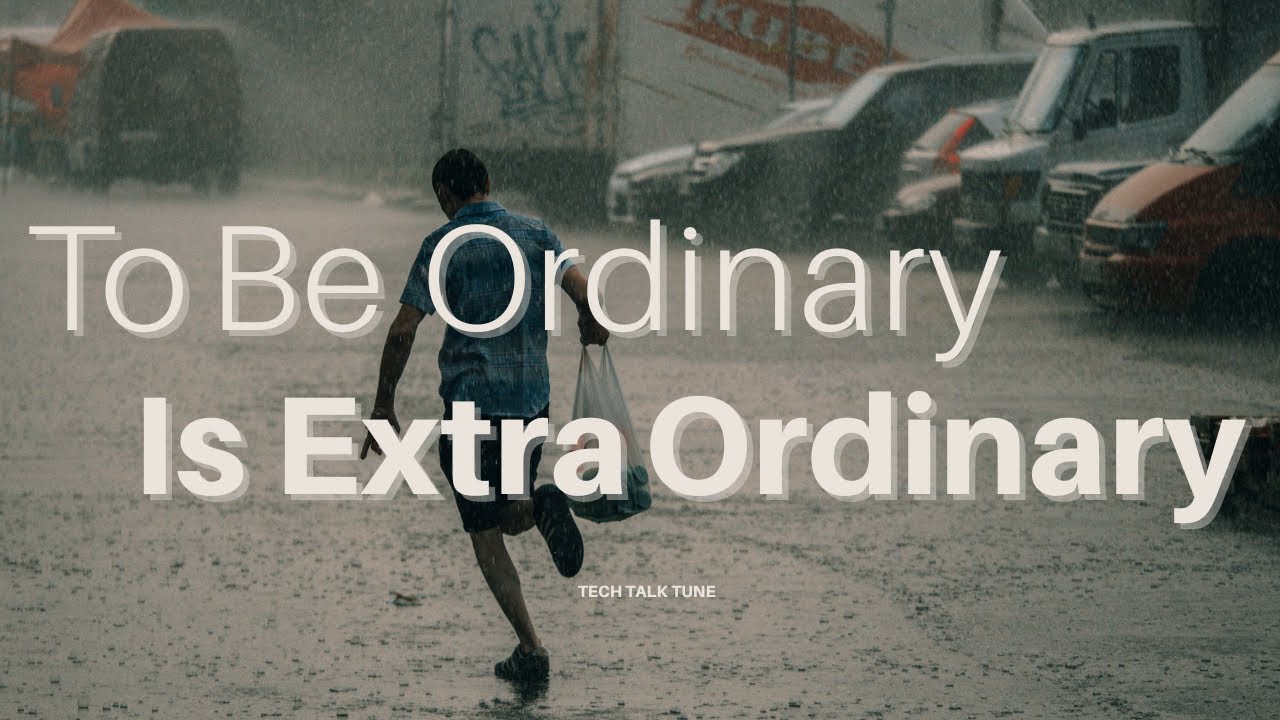 To Be Ordinary Is Extraordinary | A Powerful Message on Self-Worth ...