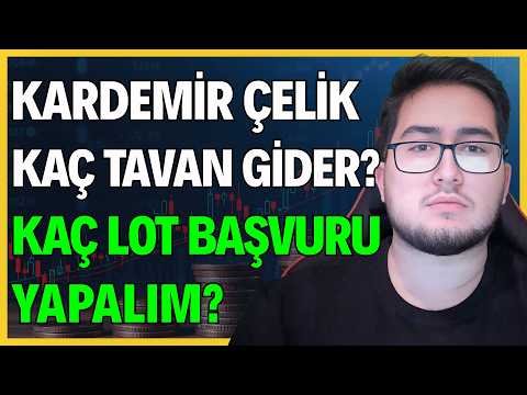 KARDEMİR ÇELİK (KARCL) HALKA ARZI KAÇ TAVAN GİDER? | KAÇ LOT BAŞVURU YAPALIM?
