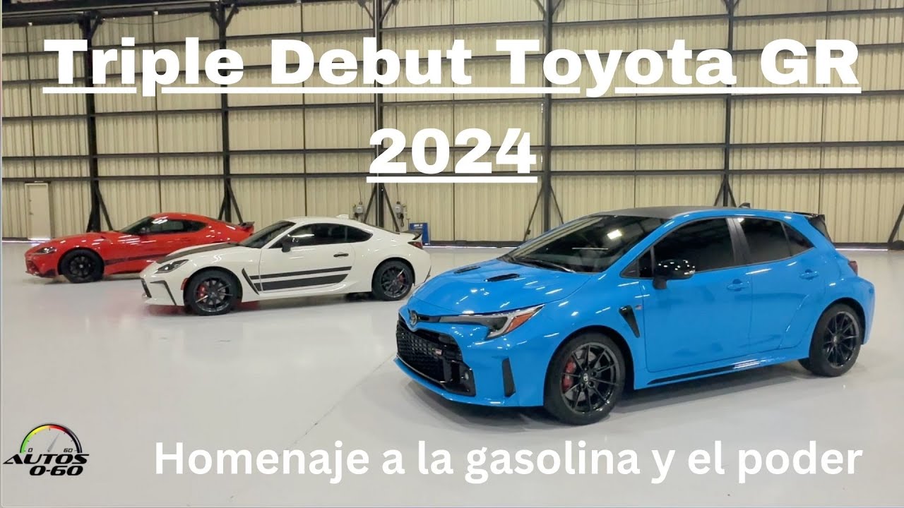 Triple Debut Toyota GR 2024, Supra, Corolla, GR 86; viva la gasolina ...