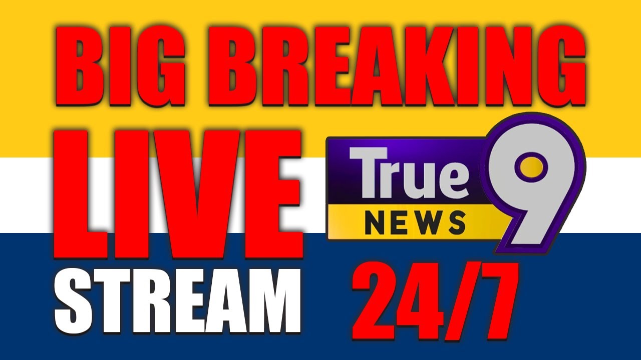 LIVE: 24/7 Live Streaming || True9 News - YouTube