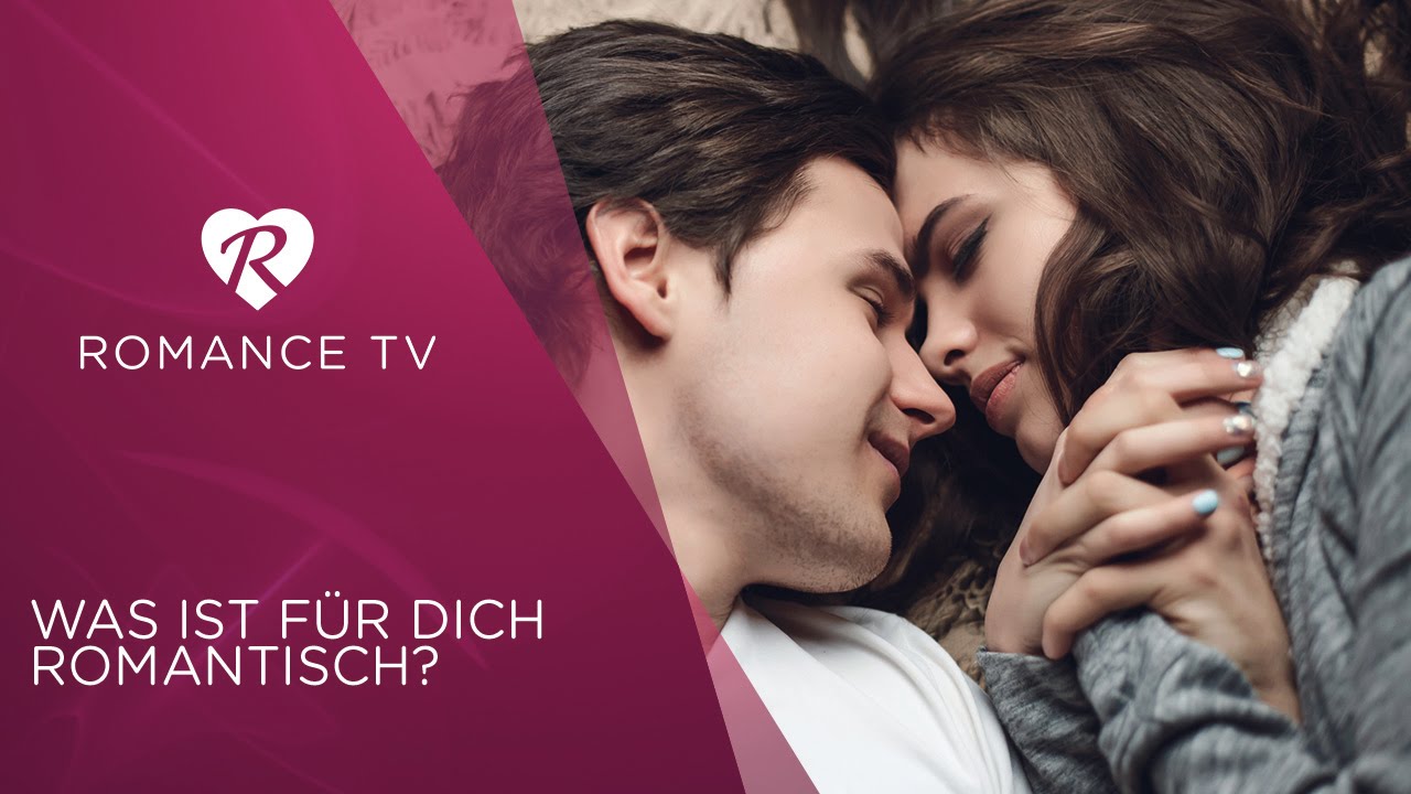 Was ist für Dich romantisch? | Romance TV - YouTube