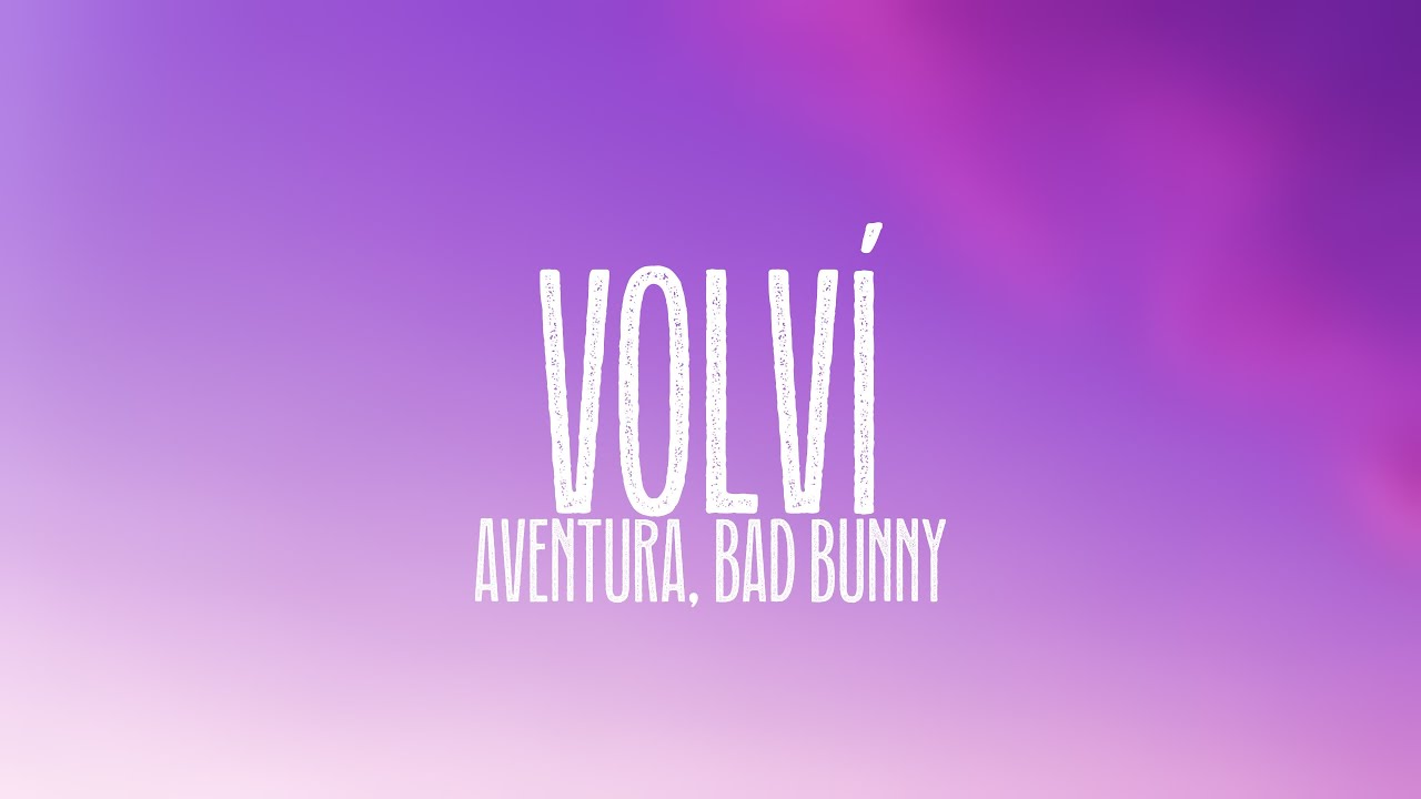 Volví - Aventura, Bad Bunny (Lyrics Video) - YouTube