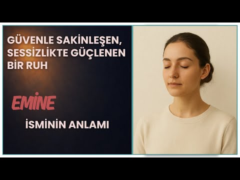 Emine isminin anlamı | Sessiz Güç, Güven ve Sadeliğin Derin Yansıması 🤍