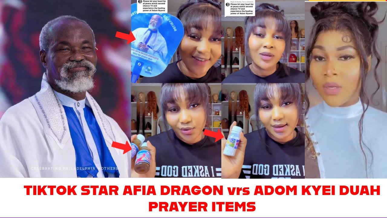 Eii-Tiktok Star Afia Dragon vrs Adom Kyei Duah’s Prayer materials after ...