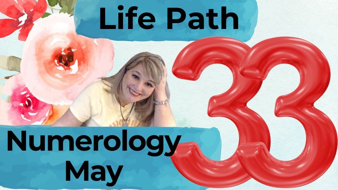 Life Path 33 May 2024 Numerology - YouTube