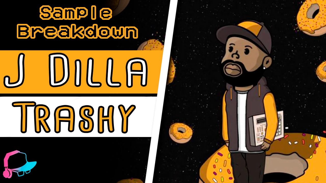 Sample Breakdown: J Dilla - Trashy (My favorite Dilla beat?) - YouTube