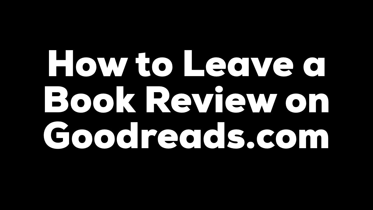 How To Leave A Review On Goodreads YouTube how-to-leave-a-review-on-goodreads-youtube