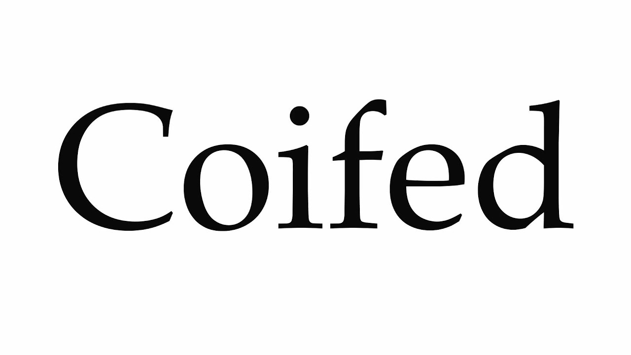 How to Pronounce Coifed - YouTube