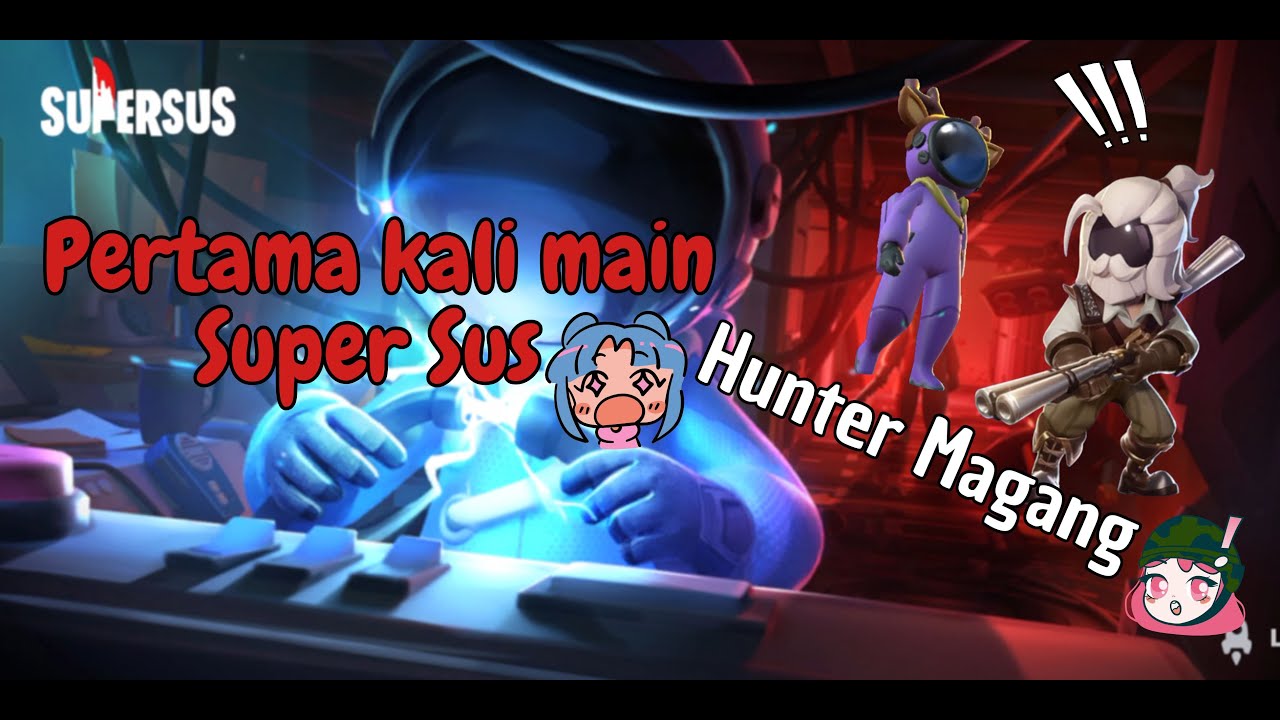 Pertama Kali Main SUPER SUS !!! Hunter Magang | Super Sus #gaming # ...