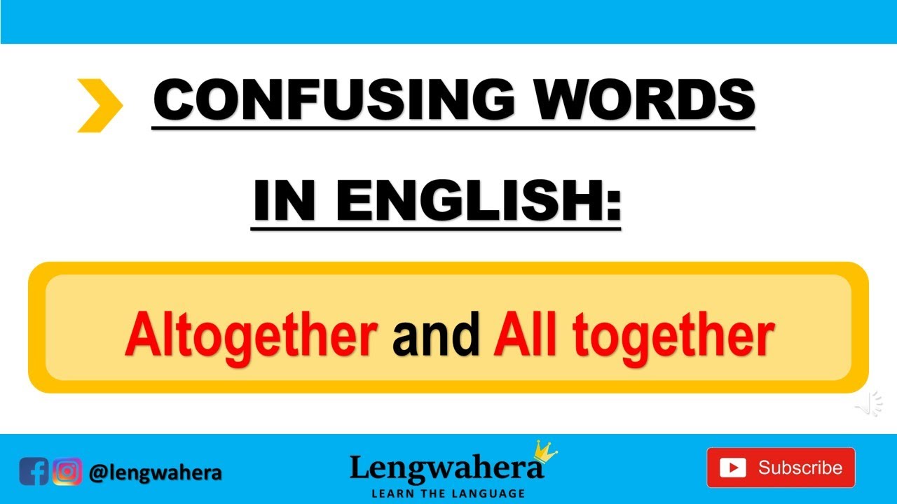 Confusing Words in English: Altogether and All together - YouTube