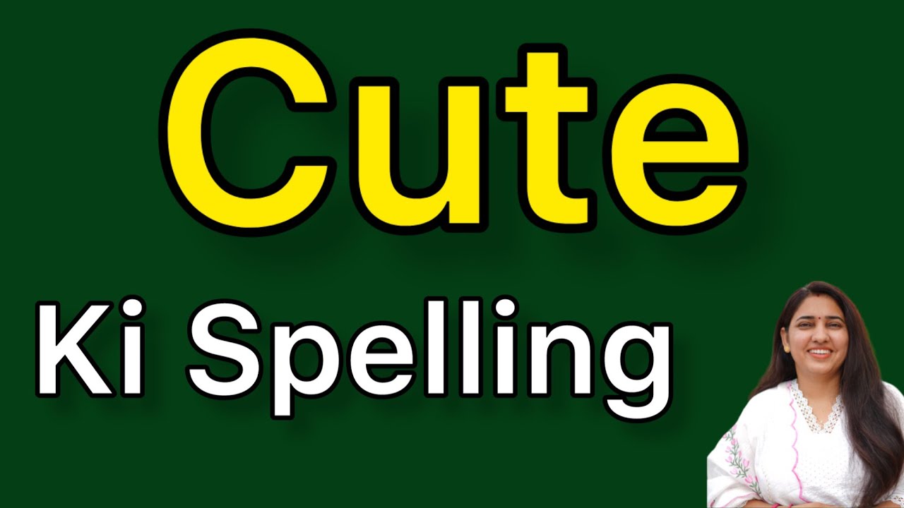 Cute spelling | Cute ki spelling - YouTube