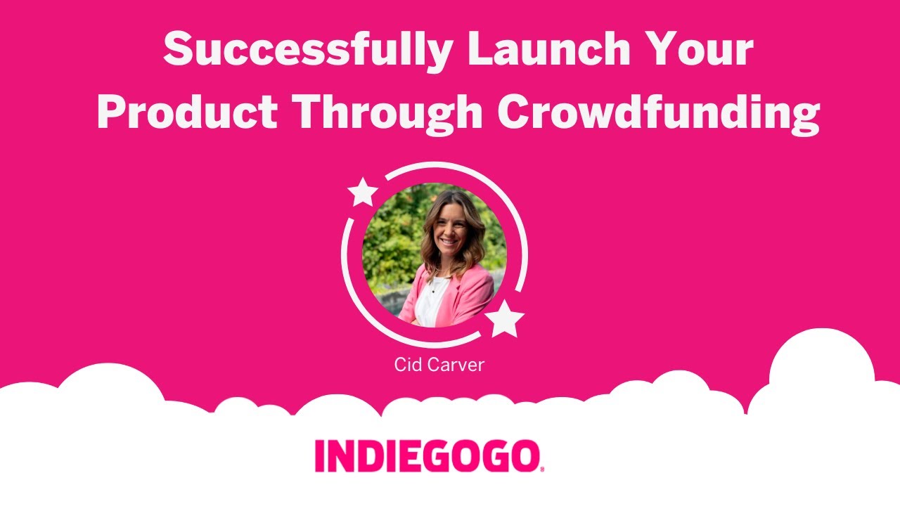 Webinar: Successfully Launch Your Product Through Crowdfunding - YouTube