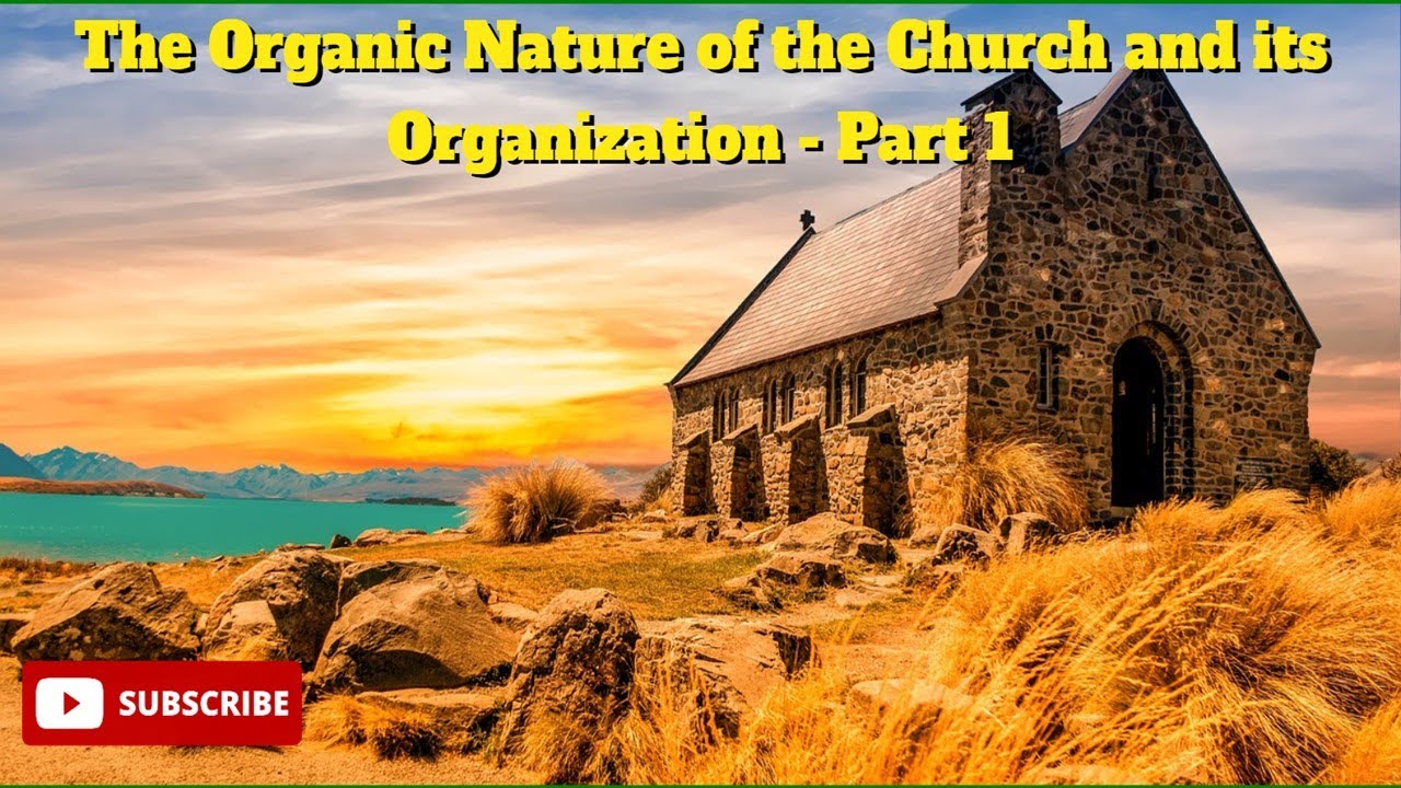 #24 The Organic Nature of the Church and its Organization - Part 1 ...
