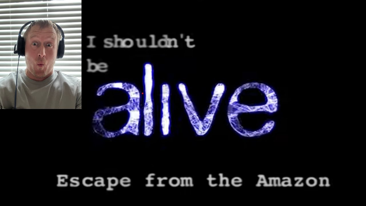 Escape From The Amazon [I Shouldn'tBe Alive] Reaction - YouTube
