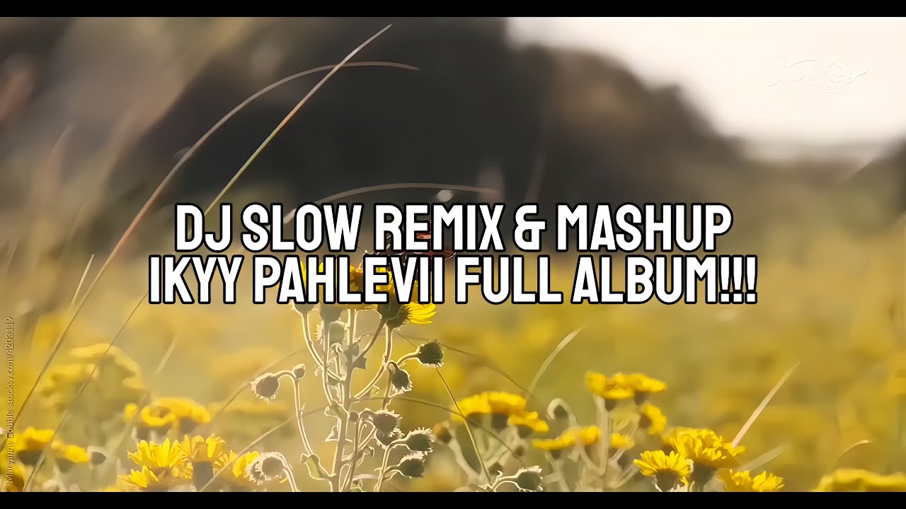 DJ Slow Mashup Ikyy Pahlevii Full Album Cocok Buat Perjalanan 🎧 - YouTube