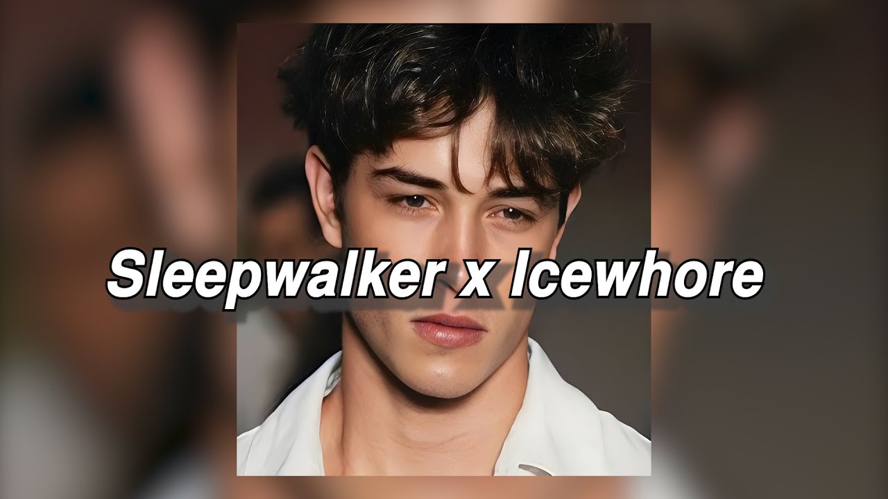 Sleepwalker X Icewhore Youtube