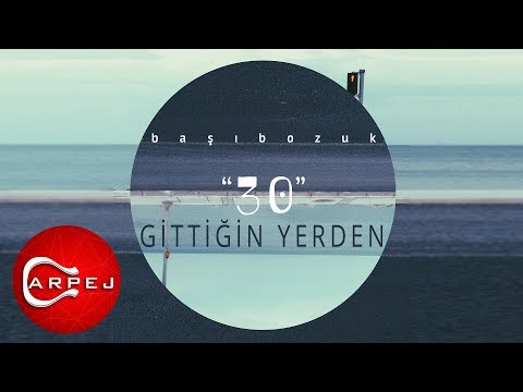Başıbozuk - Gittiğin Yerden (Official Audio)