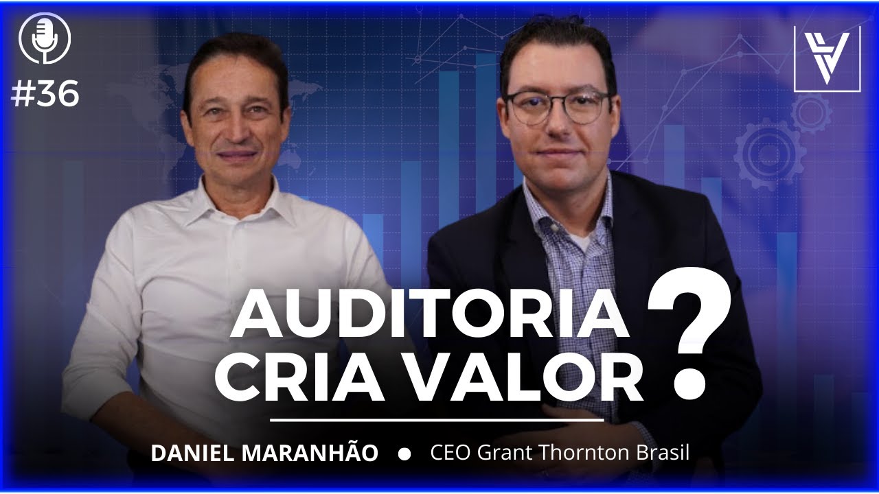 #36 AUDITORIA CRIA VALOR? VIRANDO A MESA com DANIEL MARANHÃO - YouTube