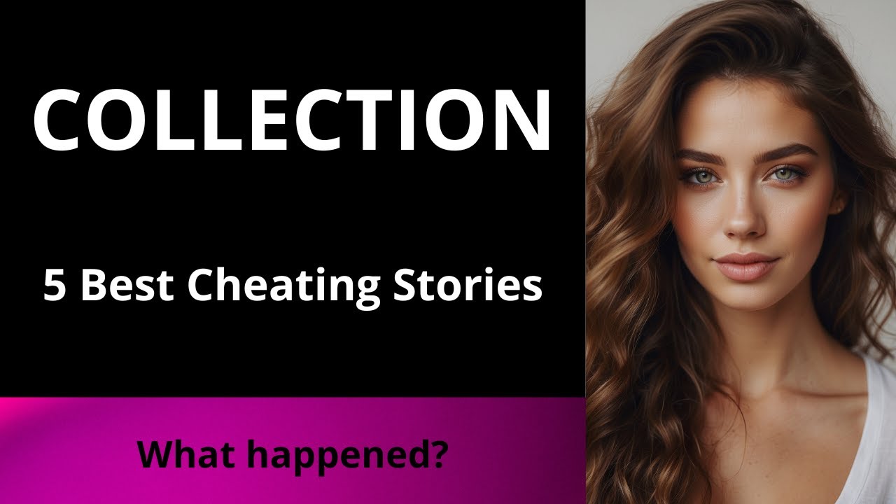 Collection of 5 best cheating life story - YouTube