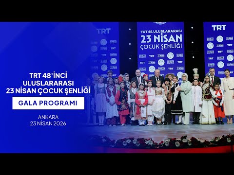 TRT 48’inci Uluslararası 23 Nisan Çocuk Şenliği Gala Programı