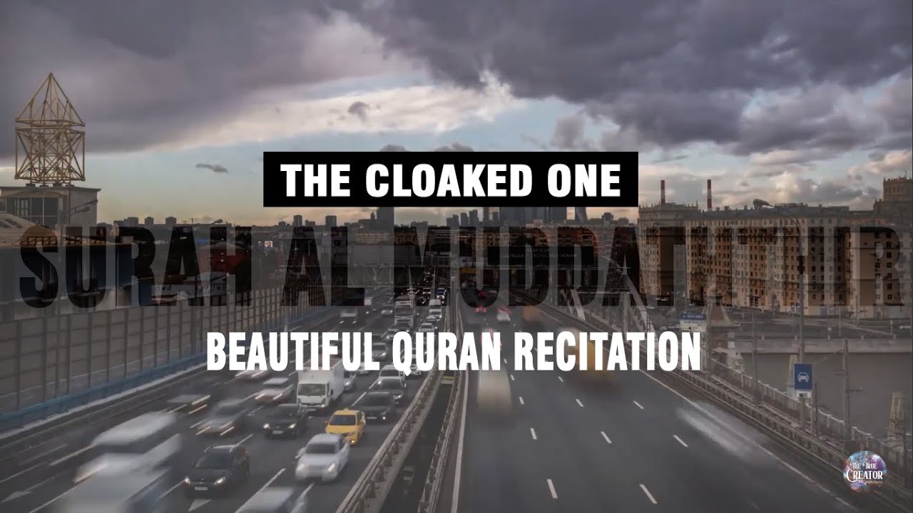 Surah Al Mudathir (The Clothed One) Beautiful Quran Recitation - YouTube