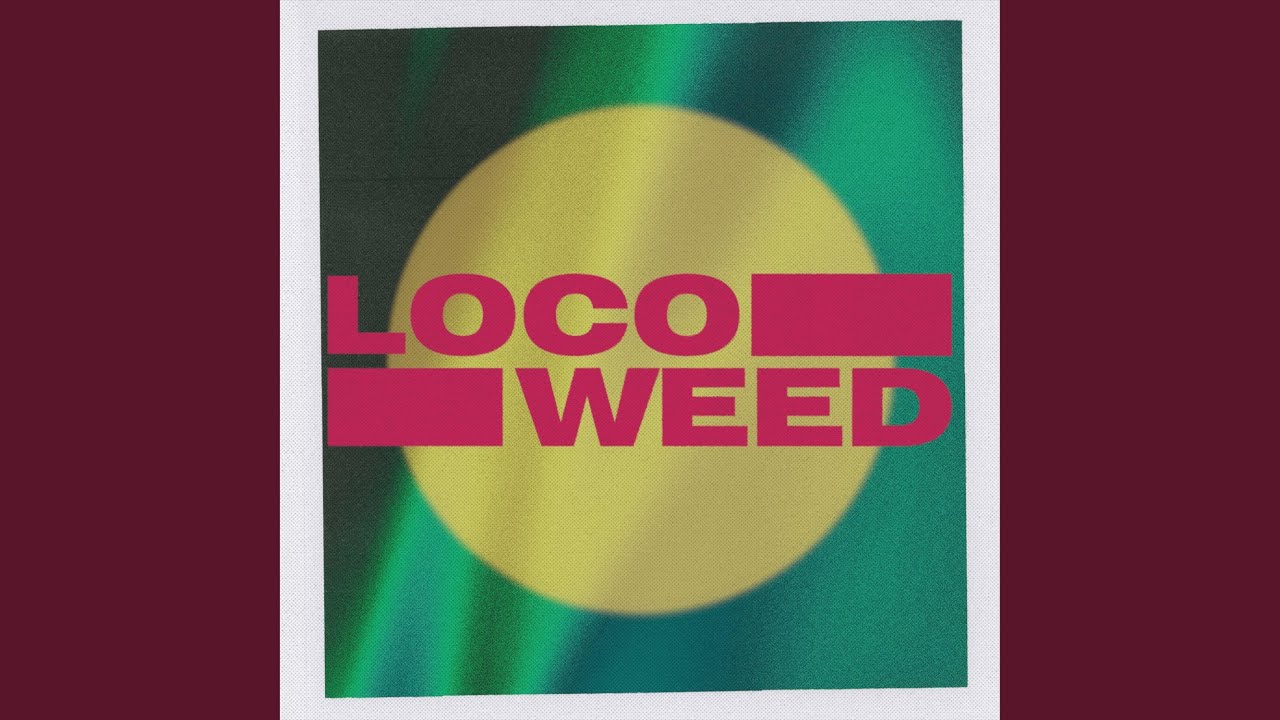 Loco Weed - YouTube
