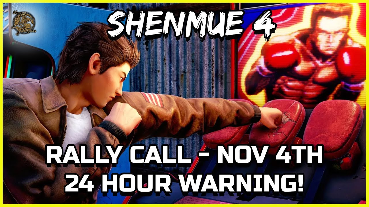 SHENMUE 4 - NOV 4TH RALLY CALL - 24 HOURS TO GO! - Shenmue Dojo - YouTube