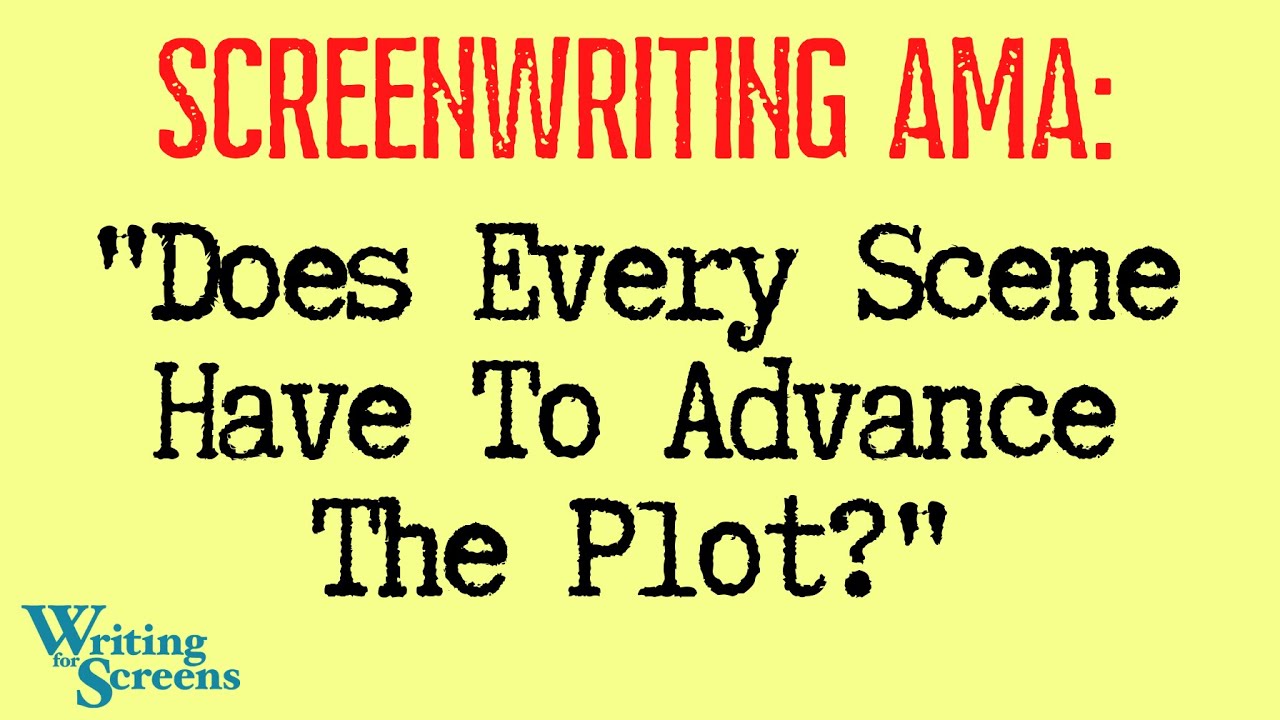 LIVE - SCREENWRITING AMA: “Does Every Scene Have To Advance The Plot ...