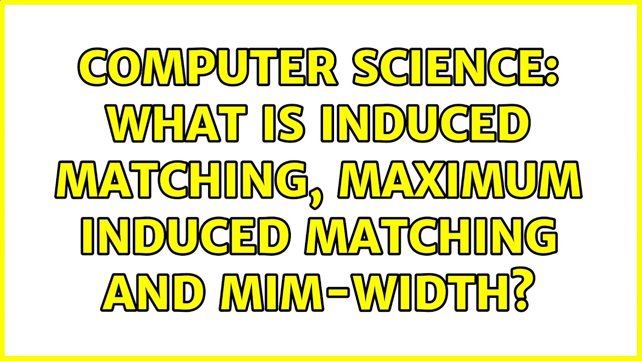 Computer Science: What is induced matching, maximum induced matching ...