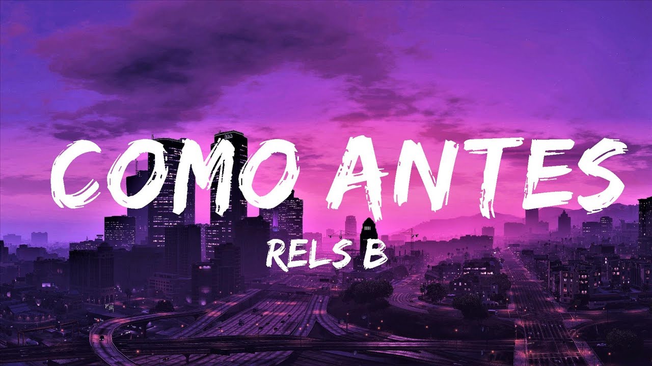 Rels B - COMO ANTES | Lyrics Video (Official) - YouTube