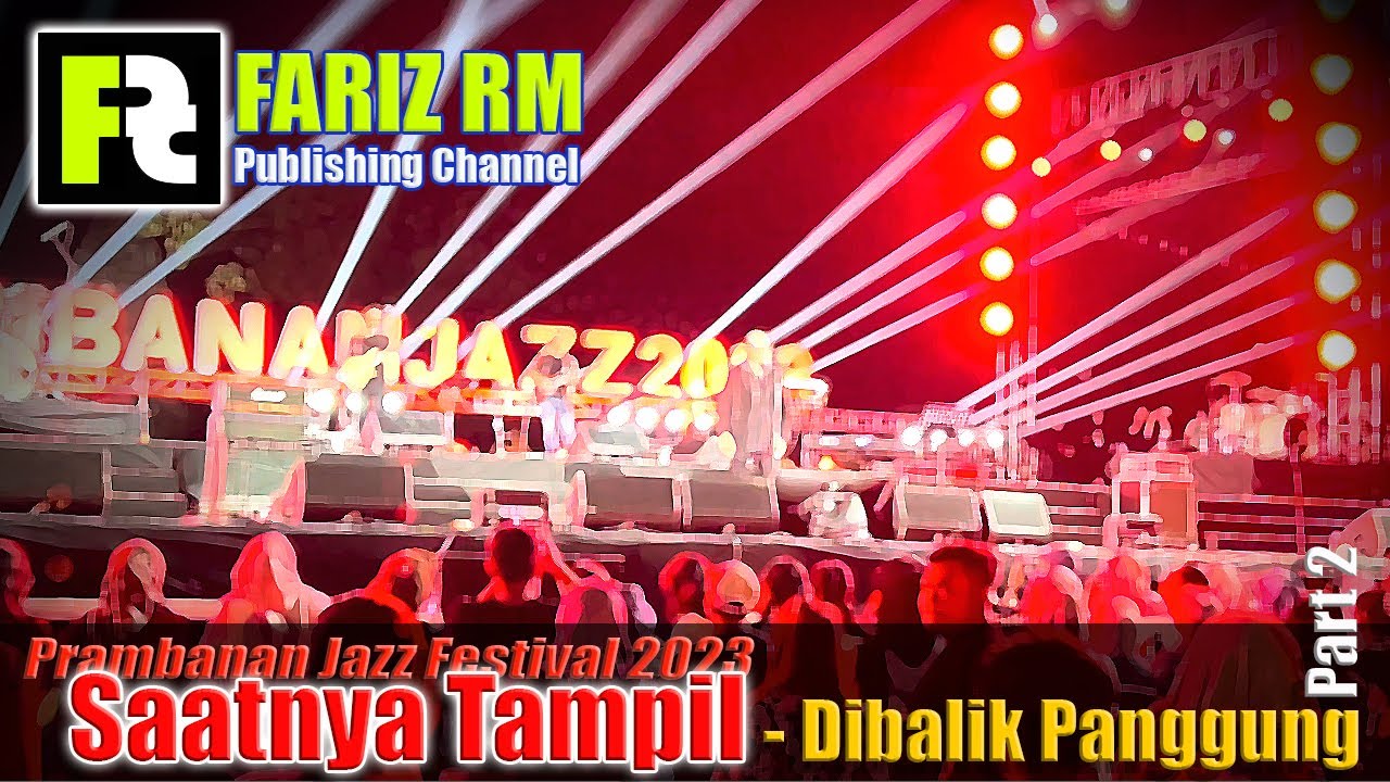 [FARIZ RM - Dibalik Panggung] Prambanan Jazz Festival 2023 (eps.2) Saatnya Tampil - YouTube