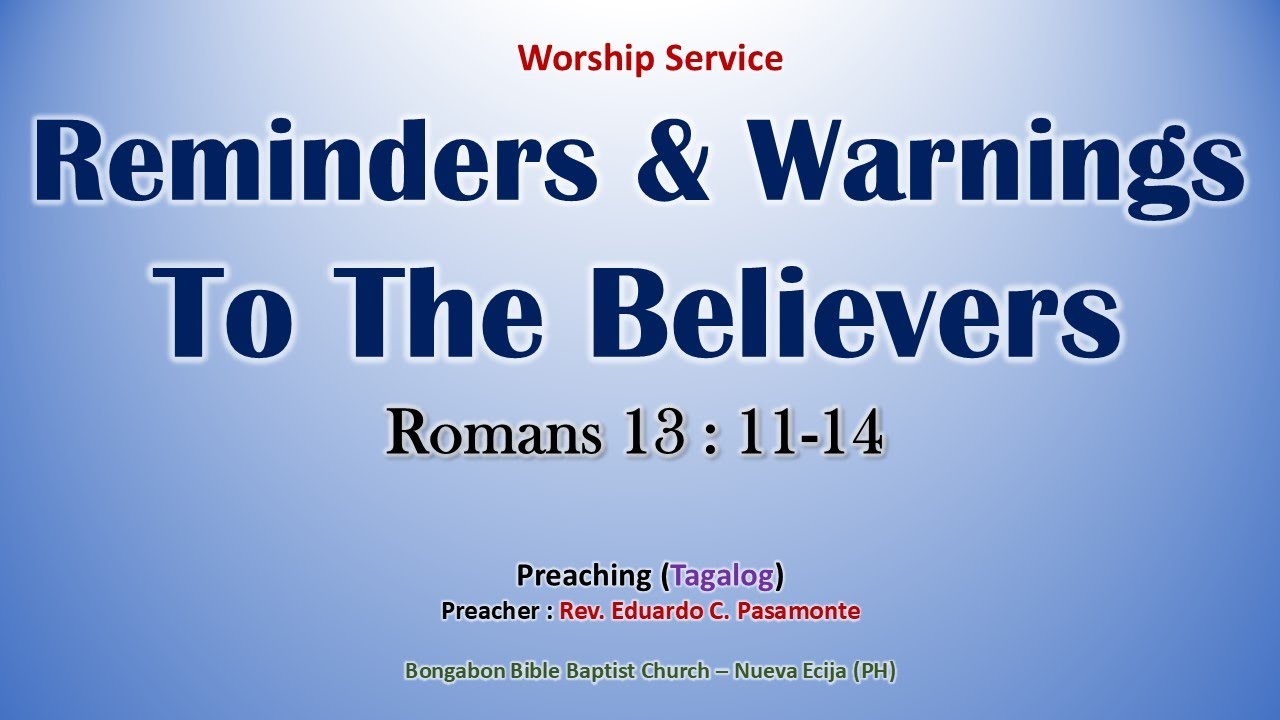Reminders And Warnings To The Believers (Romans 13:11-14) - Preaching ...