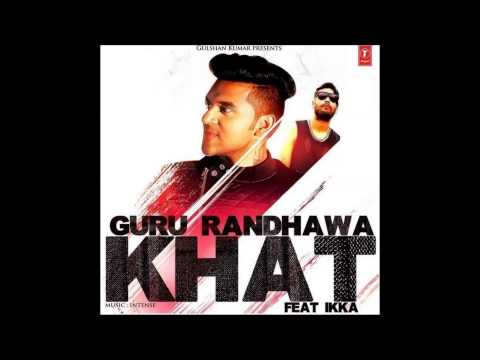 Khat Full Song || Guru Randhawa || Ikka || New Punjabi Song 2015