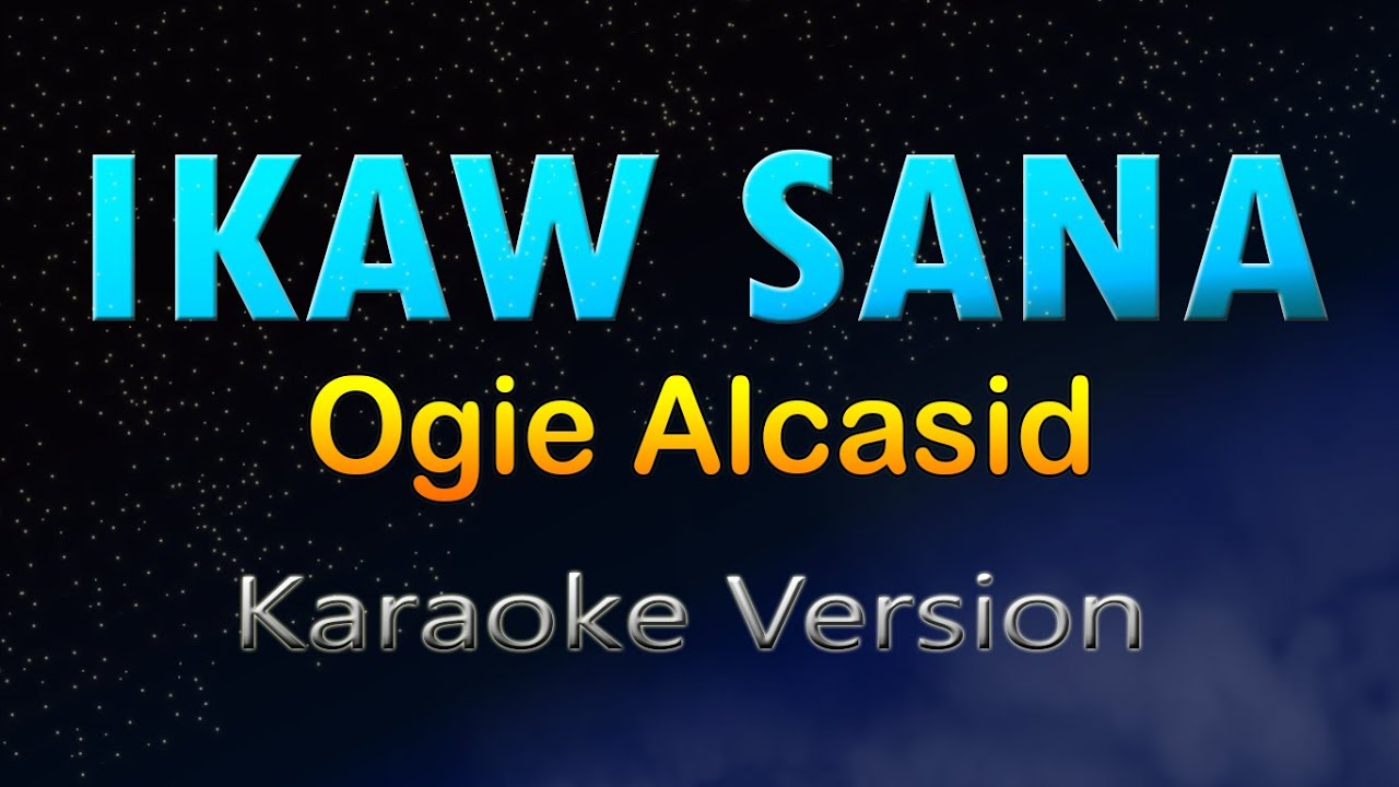 IKAW SANA - Ogie Alcasid (HD Karaoke) - YouTube