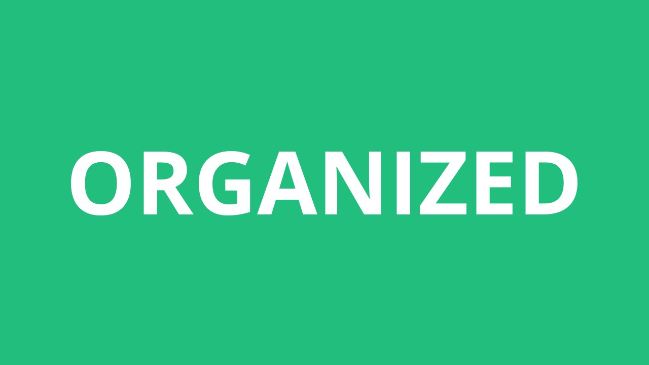 How To Pronounce Organized - Pronunciation Academy - YouTube