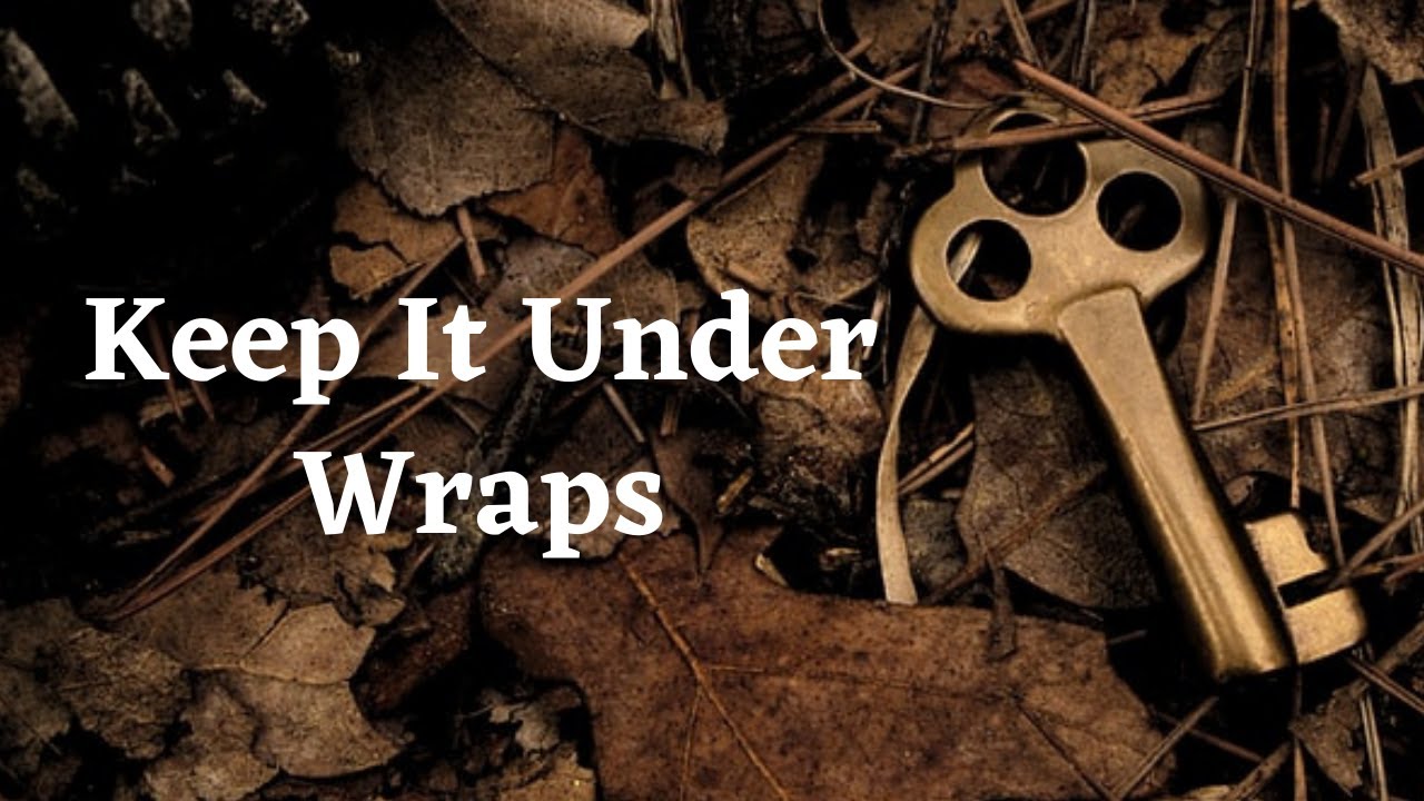 Keep It Under Wraps - YouTube