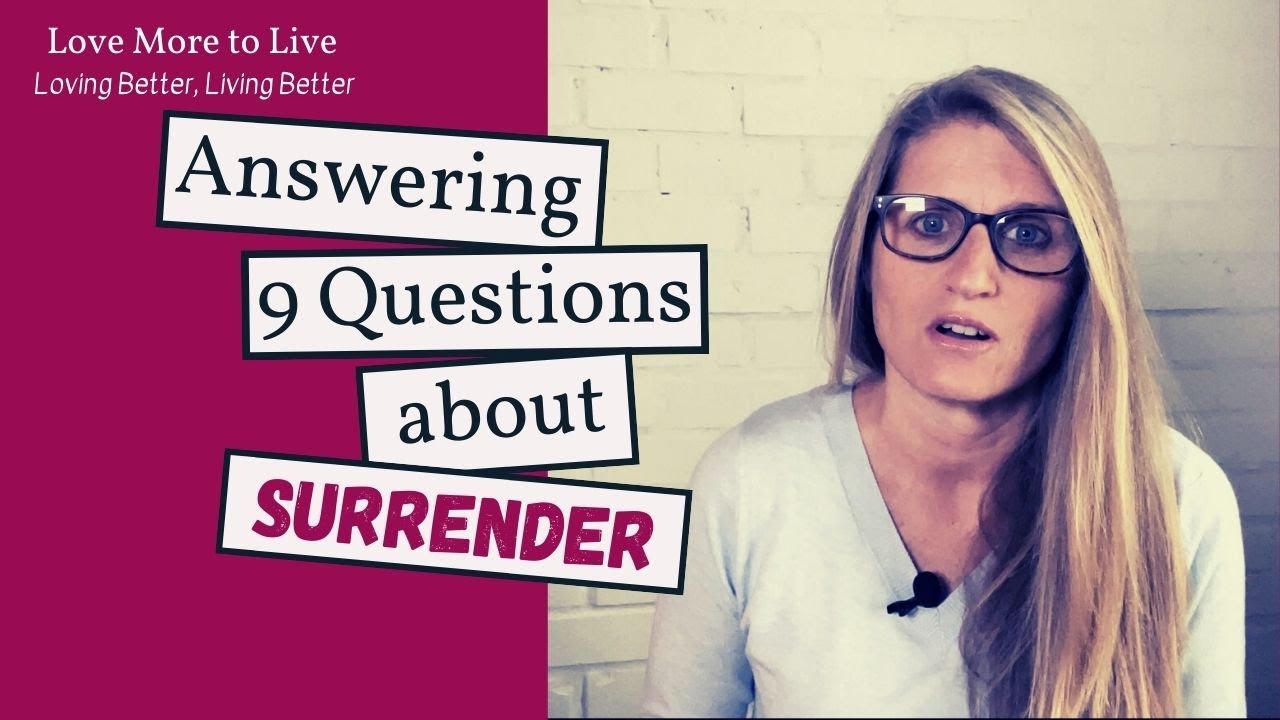Answering 9 Questions on Surrender - YouTube
