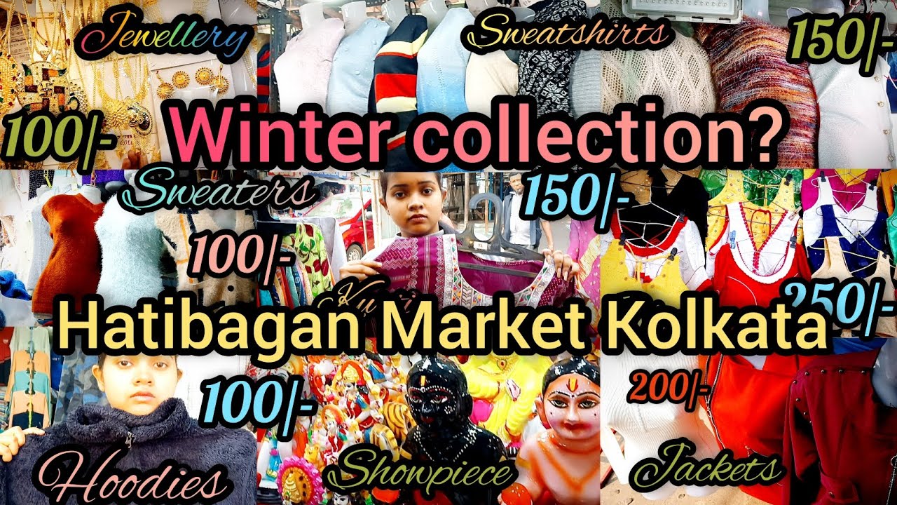Hatibagan Market Winter Collection 2023 | Hatibagan Market Kolkata ...