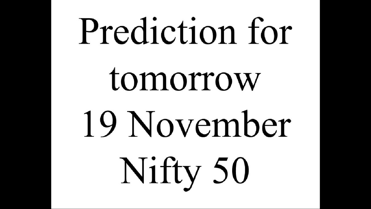 Prediction for tomorrow 19 November Nifty 50. - YouTube