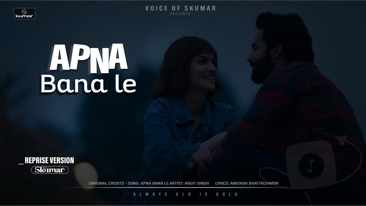 Apna Bana Le - Bhediya | Cover song | arijit singh | skumar - YouTube