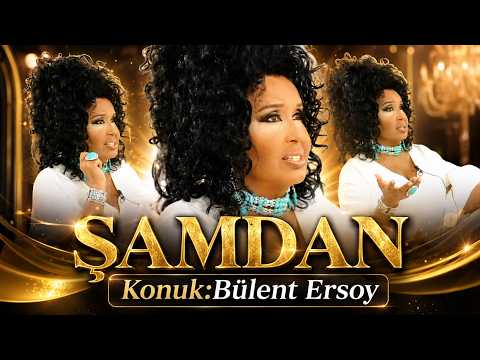 Şamdan - Konuk: Bülent Ersoy