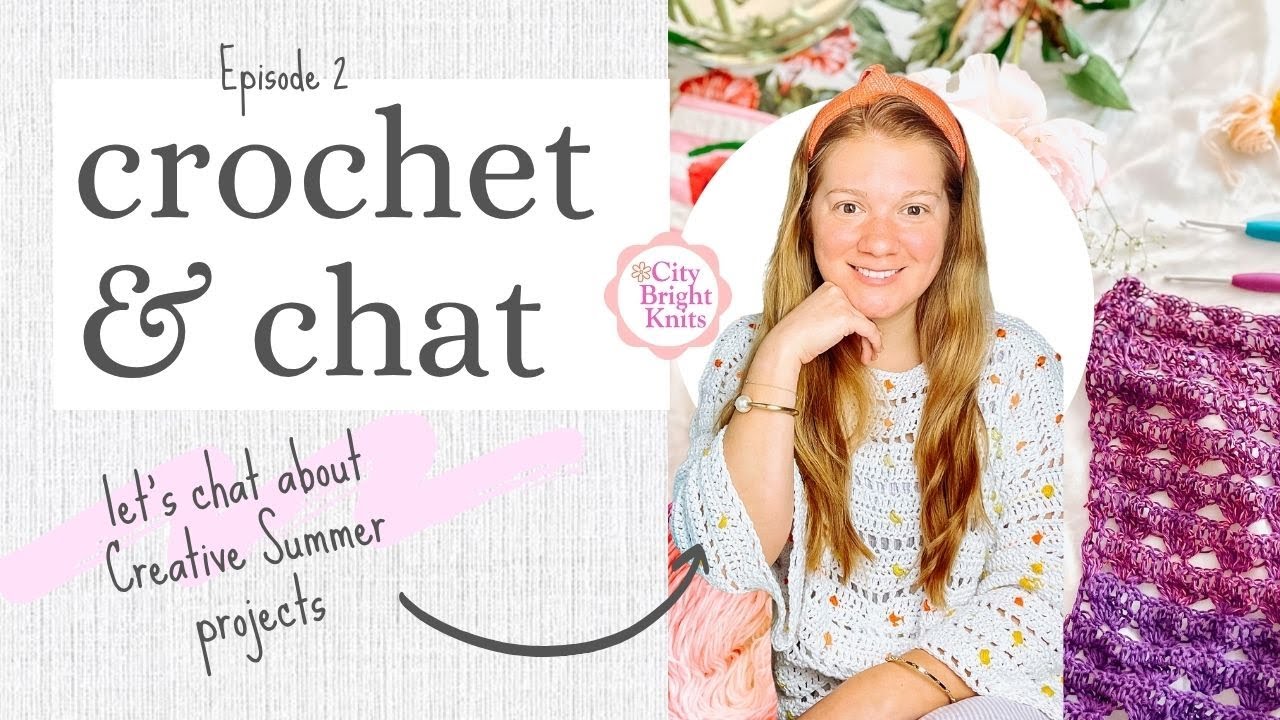 Crochet & Chat | Episode 2 | Crochet, Colors, and Creative Summer ...