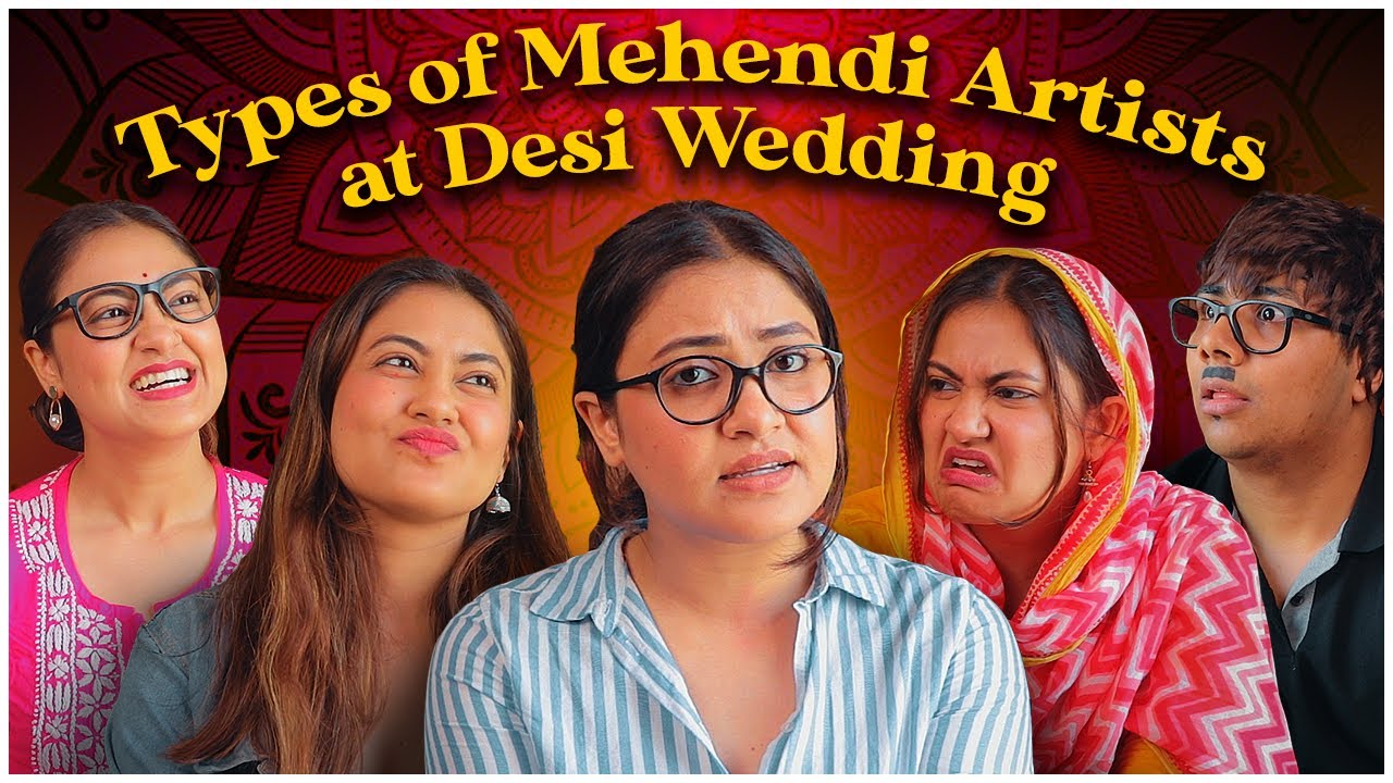 Types Of Mehendi Artists At Desi Wedding - YouTube