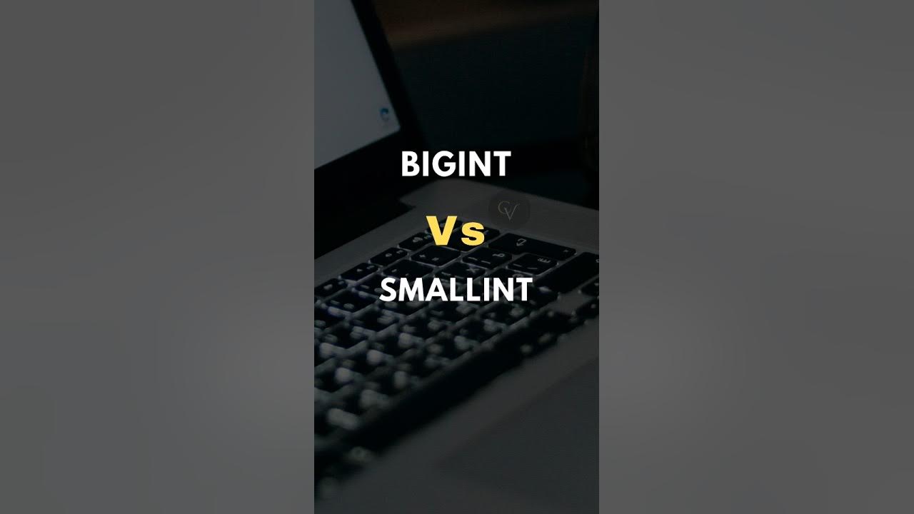 SQL BIGINT vs. SMALLINT ️ - YouTube