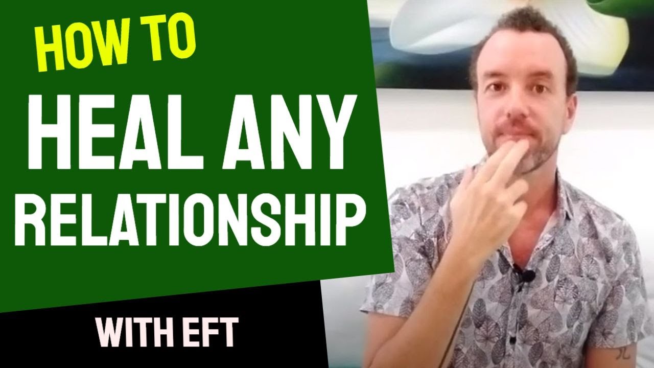 How to Heal ANY Relationship with EFT Tapping - Bonus Training Material ...