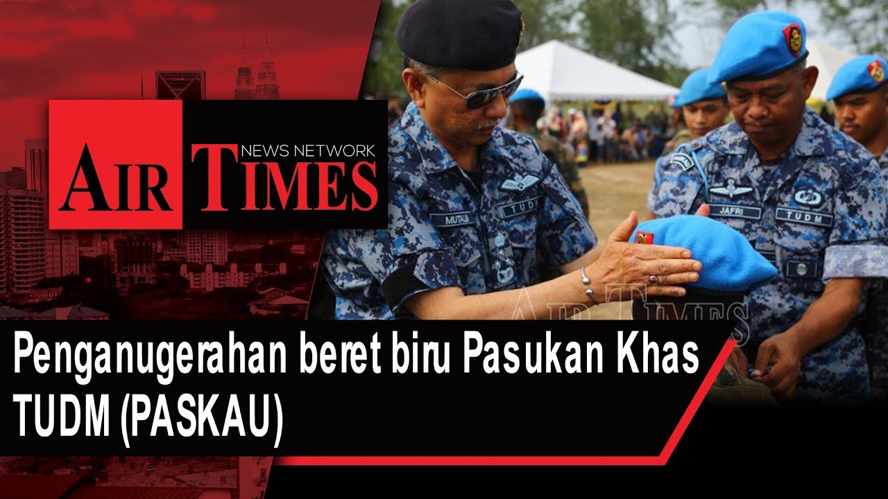 Penganugerahan beret biru Pasukan Khas TUDM PASKAU - YouTube