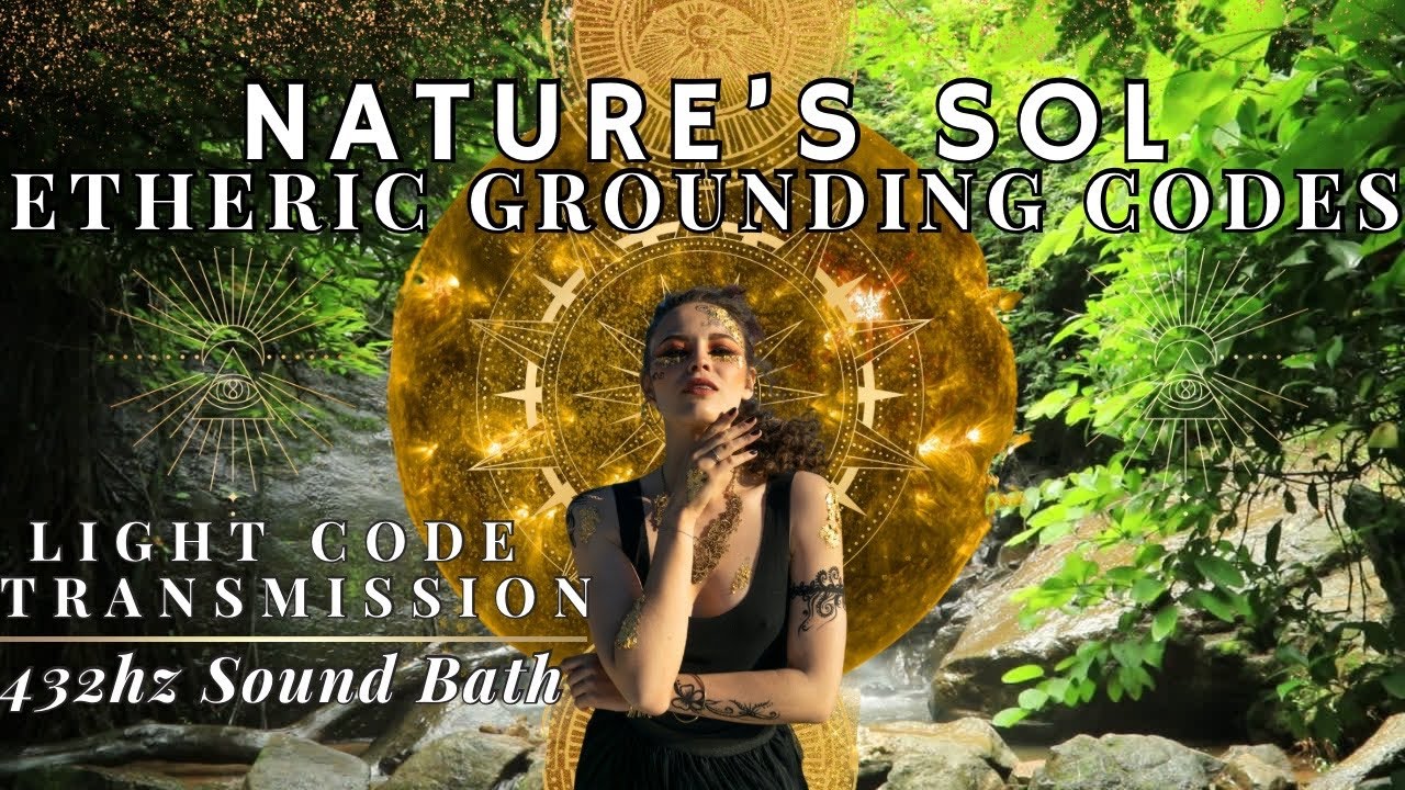 🌞 Nature’s Sol Codes .:. Grounding + Solar Activating Sound Bath ...