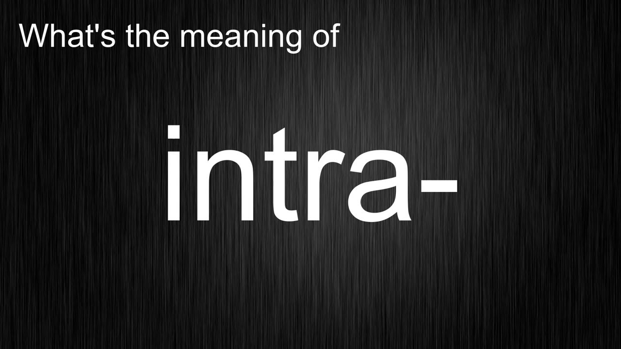 The Ultimate Guide to the Word "intra-" in English - YouTube