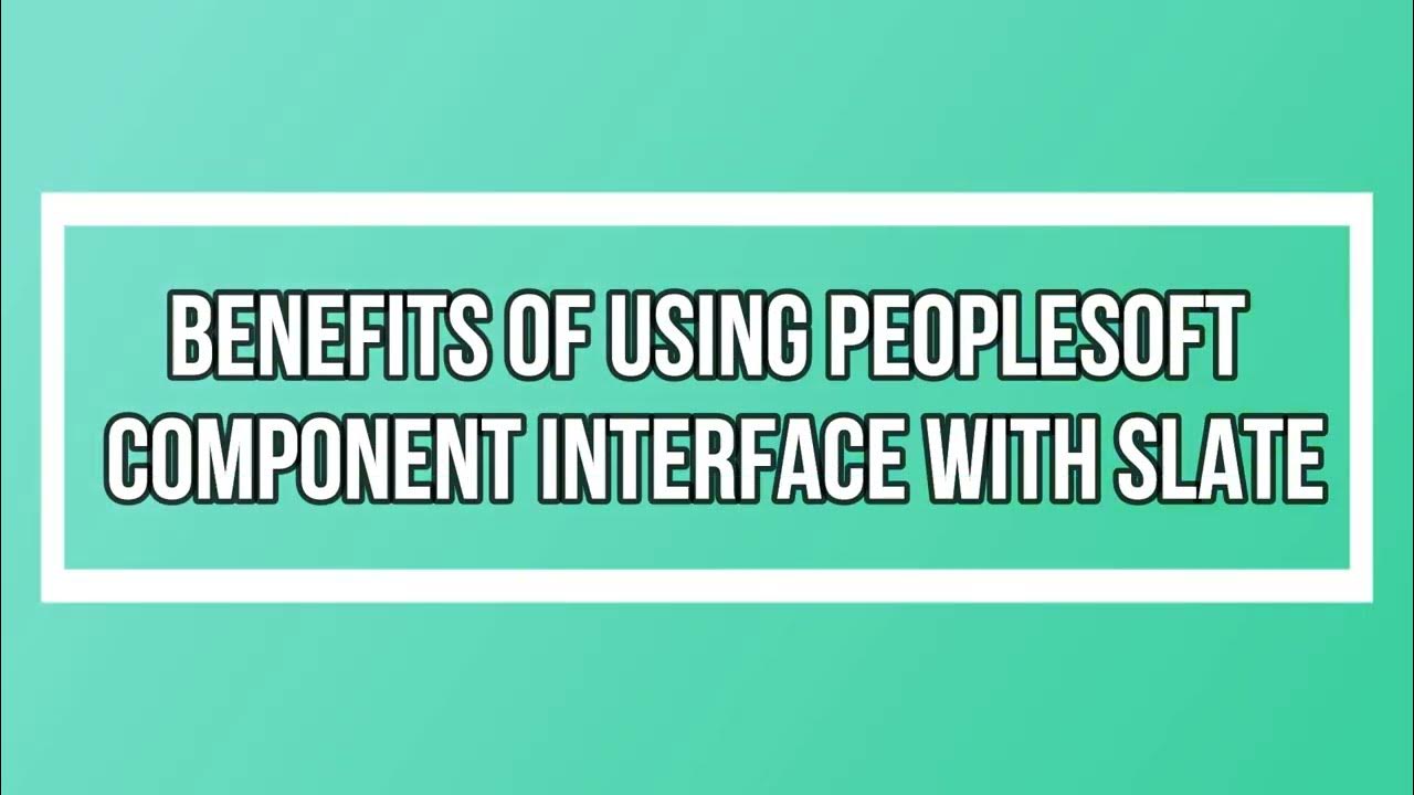 Benefits of using PeopleSoft Component Interface with Slate - YouTube